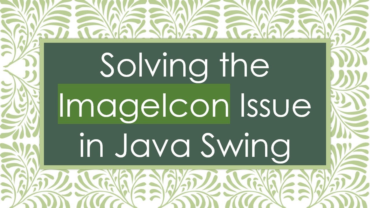 Solving the ImageIcon Issue in Java Swing