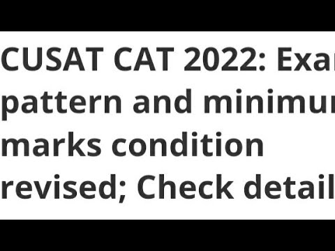 CUSAT CAT 2022:EXAM PATTERN AND MINIMUM MARKS CONDITION CHANGE, LATEST NEWS CUSAT EXAM, ADMIT CARD