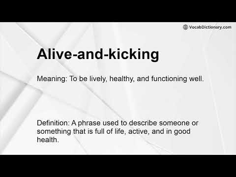Alive-and-kicking Meaning