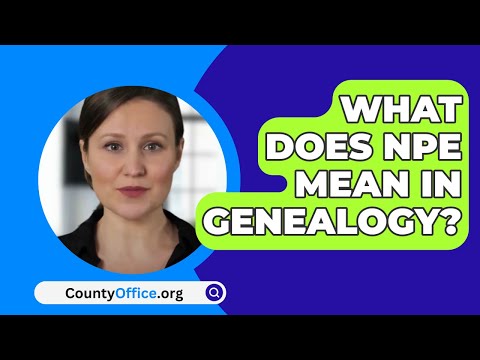 What Does NPE Mean In Genealogy? - CountyOffice.org