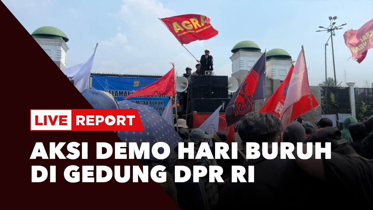 LIVE REPORT: Aksi Demo Hari Buruh di Gedung DPR RI