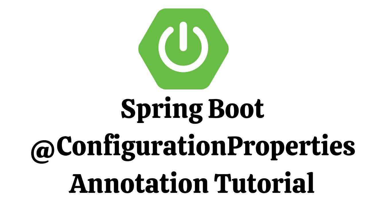 Spring Boot @ConfigurationProperties Annotation Tutorial