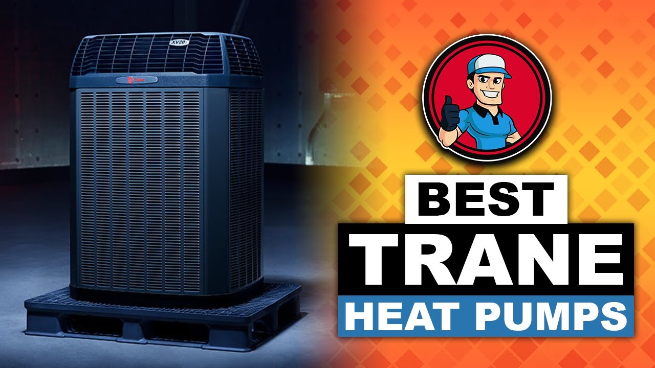 Best Trane Heat Pumps Reviews 👍 (Buyer’s Guide) | HVAC Training 101