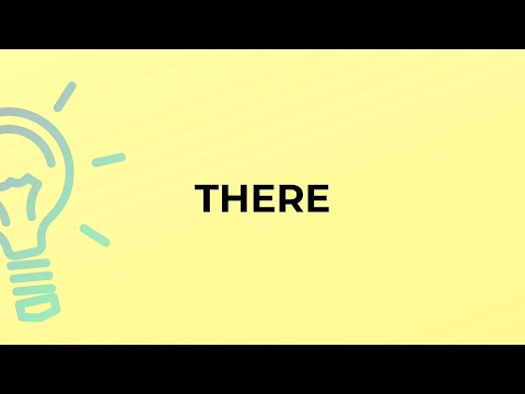 What is the meaning of the word THERE?
