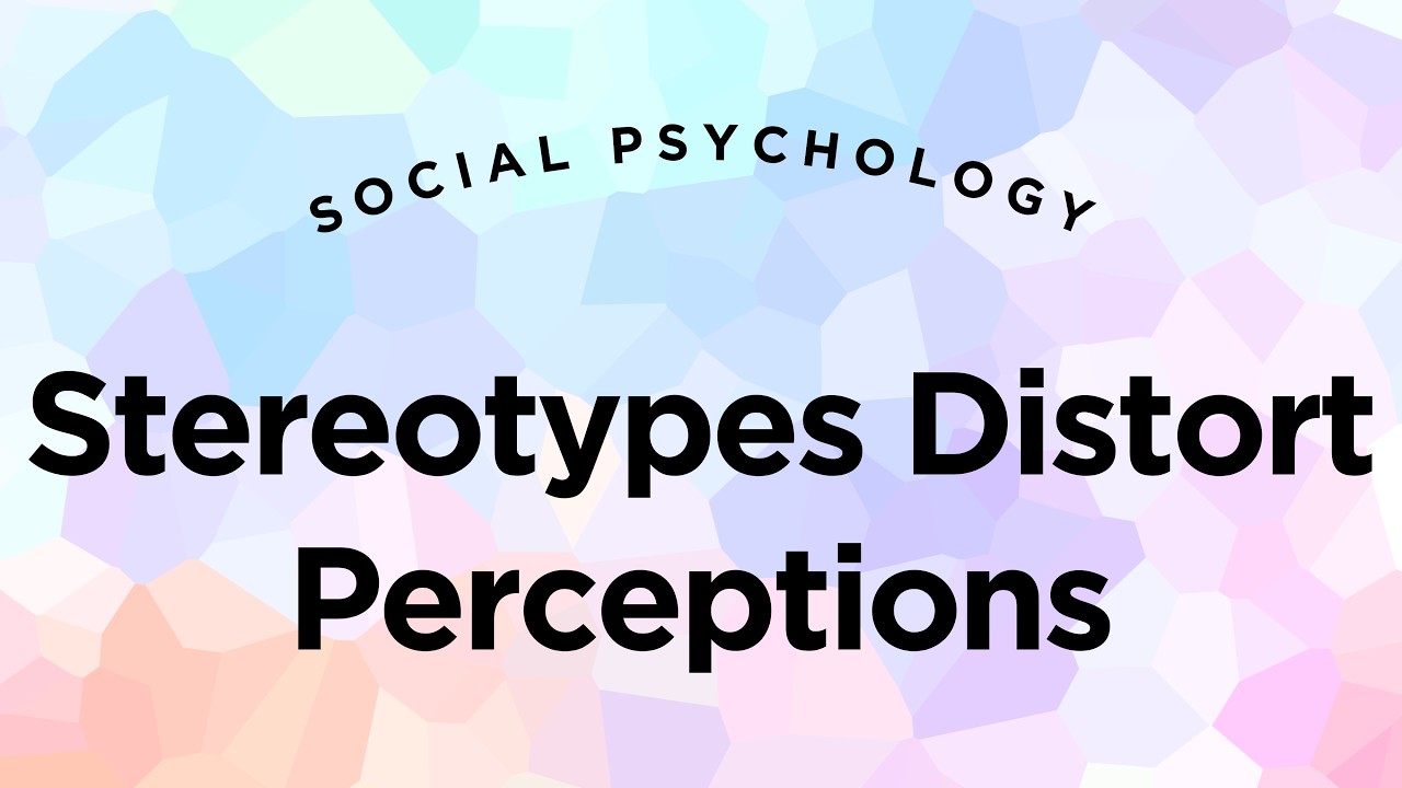 Stereotypes Distort Perceptions - Social Psychology Lecture 5.7