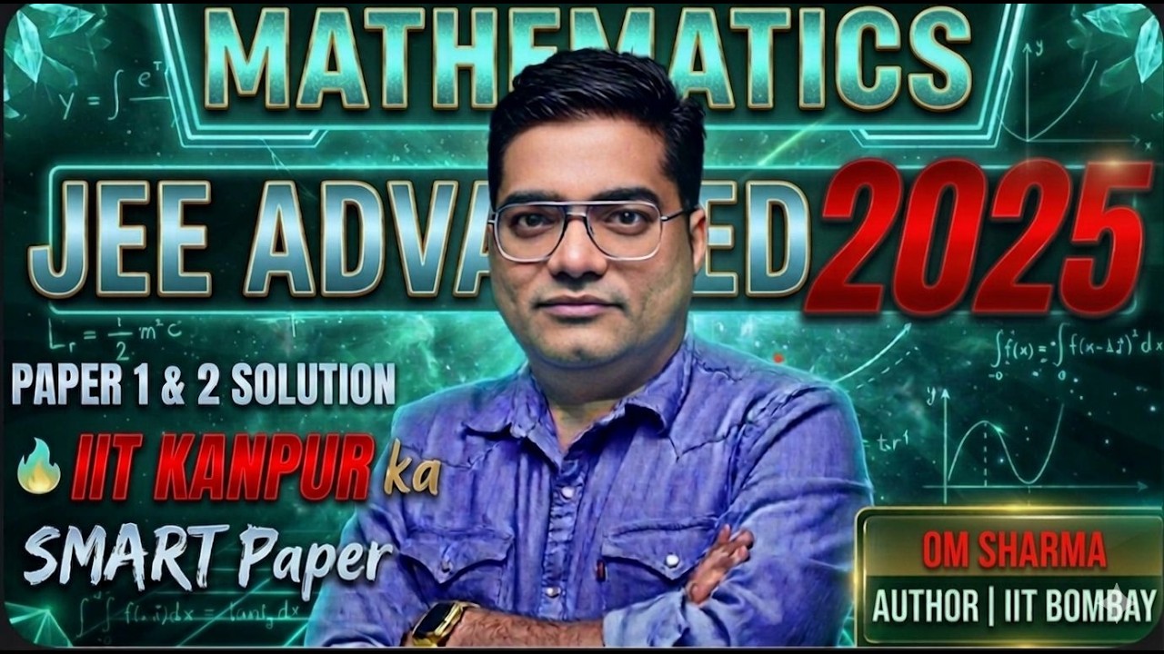 🎯JEE Advanced 2025 Mathematics Paper 1&2 : Detailed & Conceptual Solutions  Om Sharma Author  IIT B