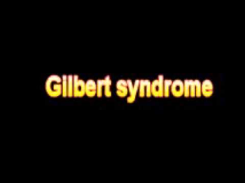 What Is The Definition Of Gilbert syndrome - Medical Dictionary Free Online Terms