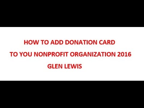 How To Add Donation Card To Your Nonprofit Organization 2016 Glen Lewis