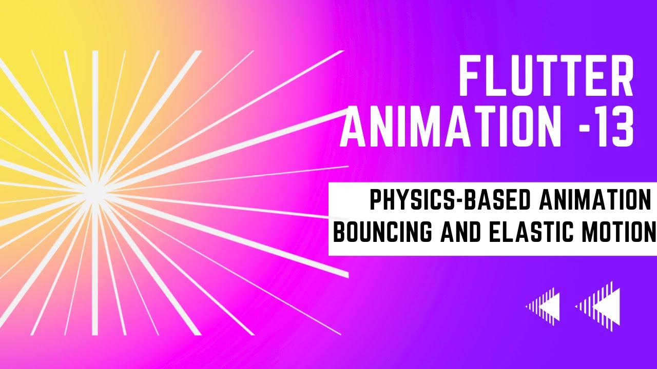 FLUTTER ANIMATION - 13  | Bouncing and Elastic Motion | PHYSICS-BASED ANIMATION