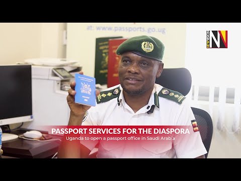 Passport services for the Diaspora | Uganda to open a passport office in Saudi Arabia