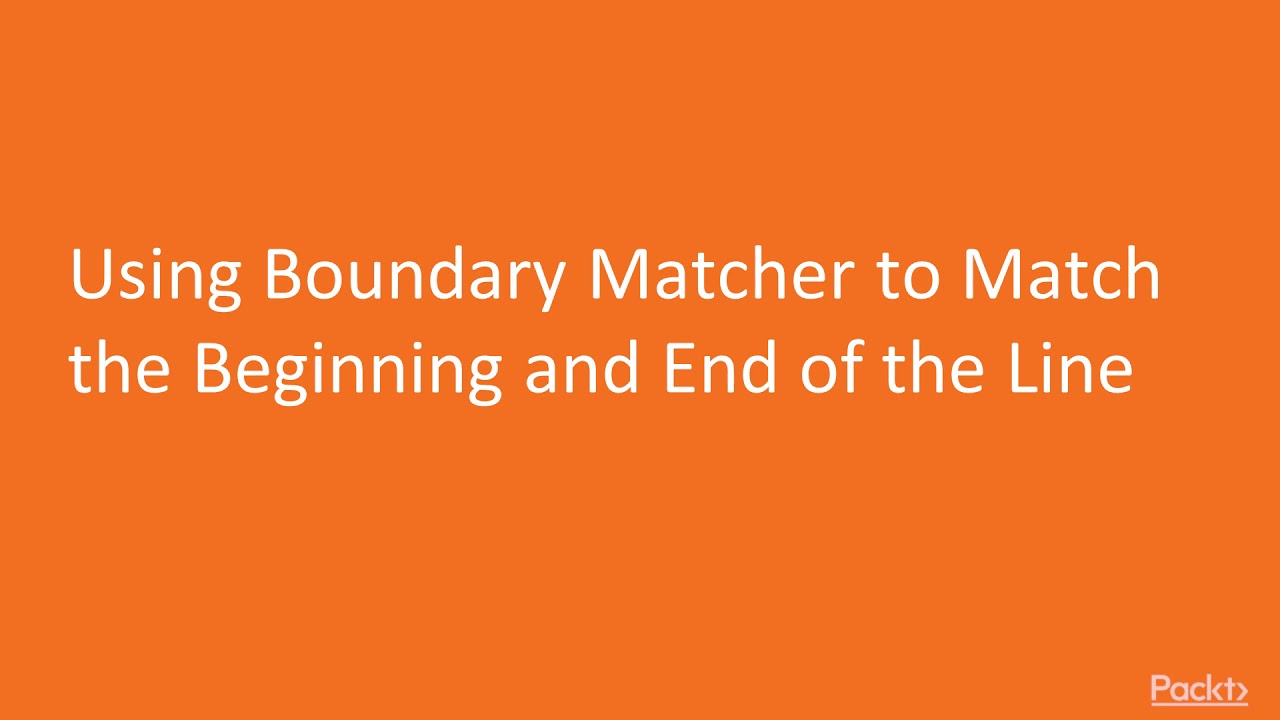 Hands-On Java Regular Expressions :Use Boundary Matcher for Beginning & End of Line|packtpub.com