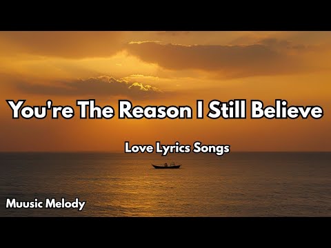 You're The Reason I Still Believe💋| English Love Song (Lyrics) | Muusic Melody 2025