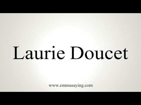 How to Pronounce Laurie Doucet