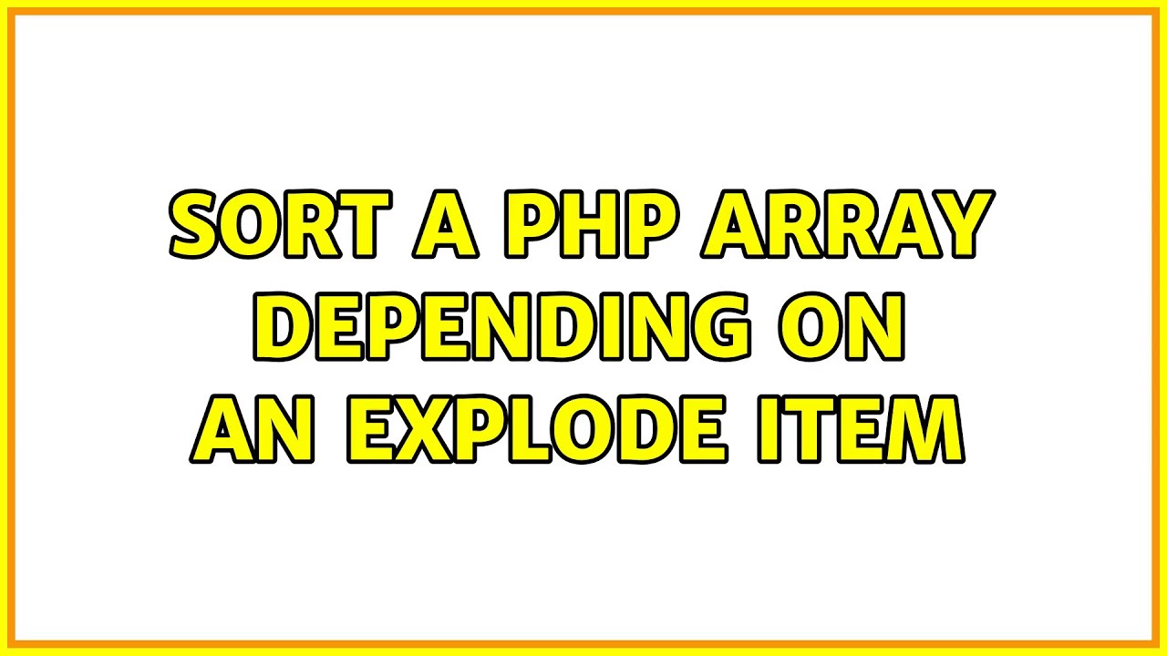 sort a PHP array depending on an explode item