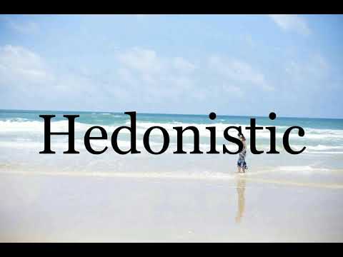 How To Pronounce Hedonistic🌈🌈🌈🌈🌈🌈Pronunciation Of Hedonistic