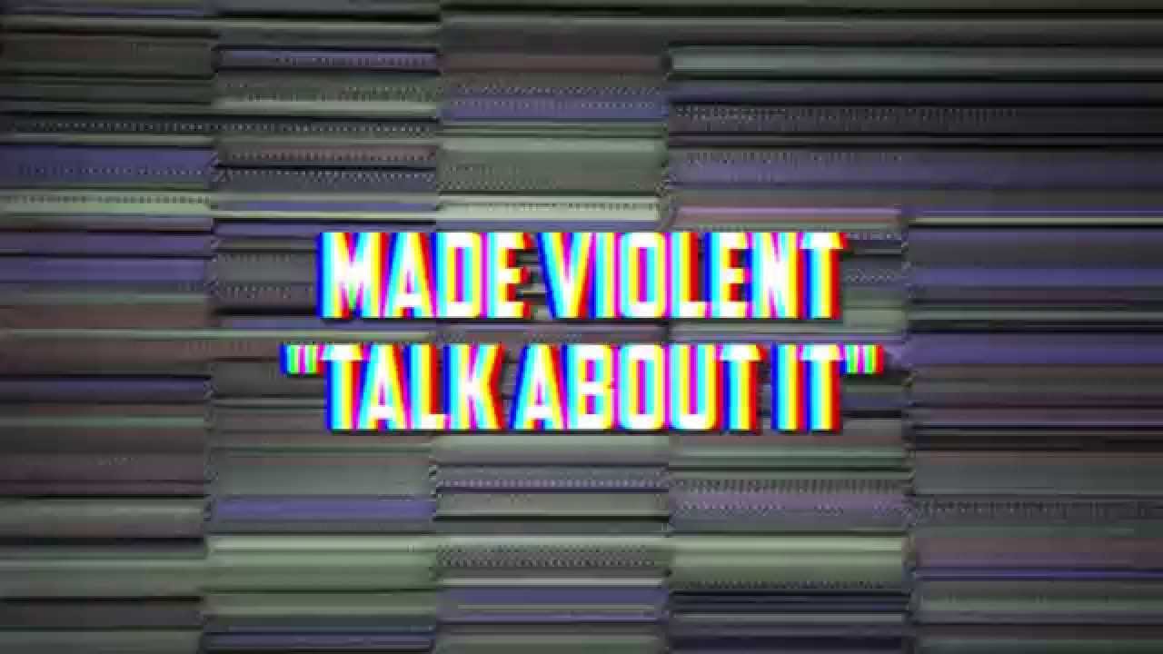 MADE VIOLENT - TALK ABOUT IT (DEMO)