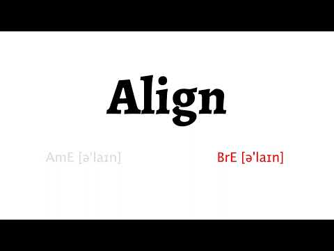 How to Pronounce align in American English and British English