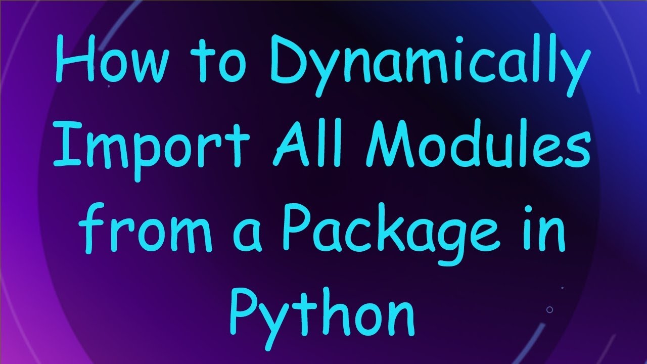 How to Dynamically Import All Modules from a Package in Python