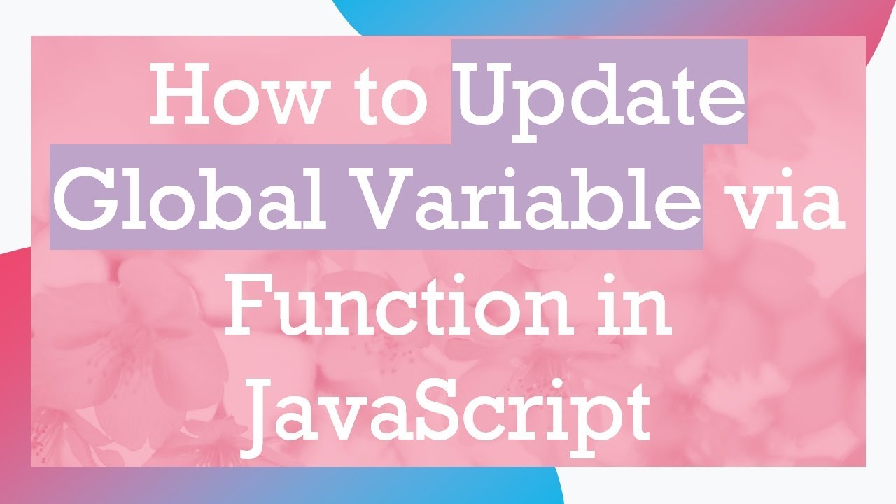 How to Update Global Variable via Function in JavaScript