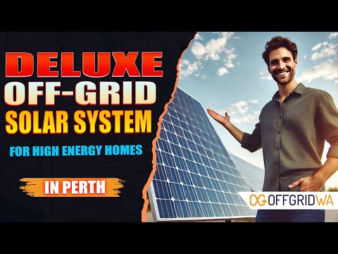 Deluxe Off-Grid Solar System for High Energy Homes in Perth | OFFGRID WA