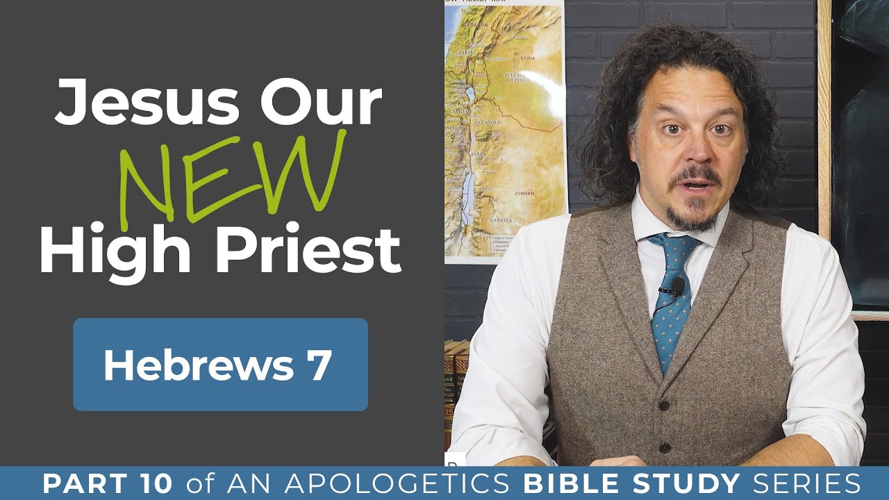 Jesus Our New High Priest: Hebrews 7 (Part 10)