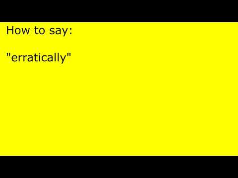 How to pronounce erratically