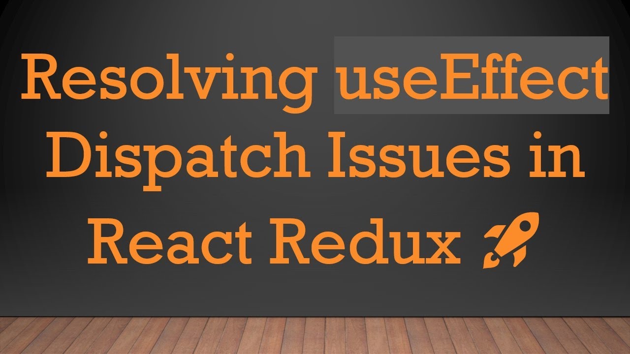 Resolving useEffect Dispatch Issues in React Redux