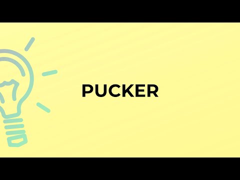 What is the meaning of the word PUCKER?