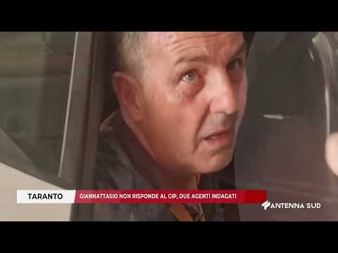 14 GIUGNO 2025 TARANTO GIANNATTASIO NON RISPONDE AL GIP, DUE AGENTI INDAGATI