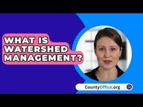 What Is Watershed Management? - CountyOffice.org