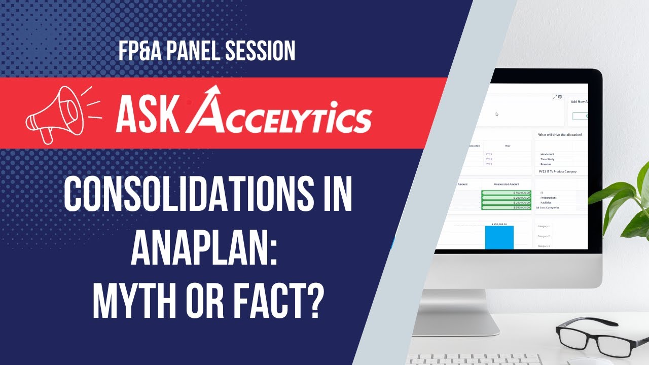 Financial Consolidations in Anaplan - Myth or Fact? - FP&A Experts at Accelytics Consulting