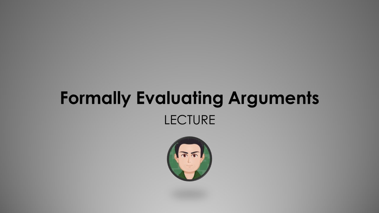 LECTURE: Formally Evaluating Arguments