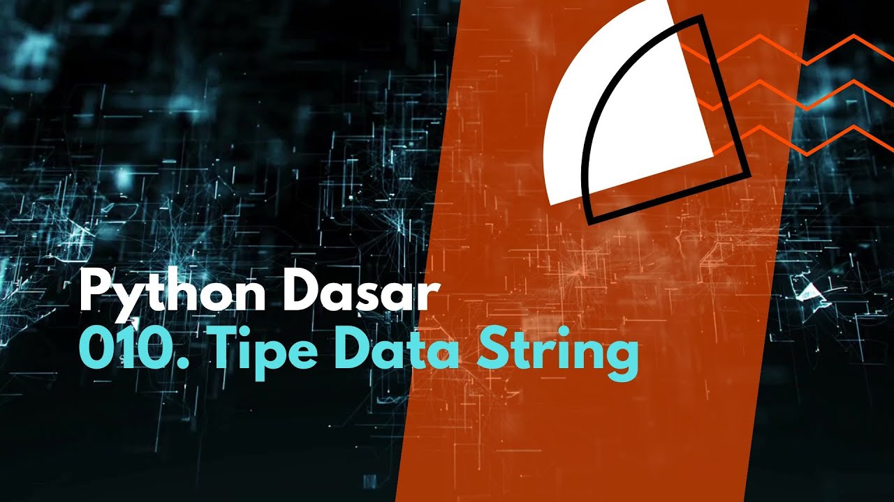 [Python Dasar] 010. Tipe Data String