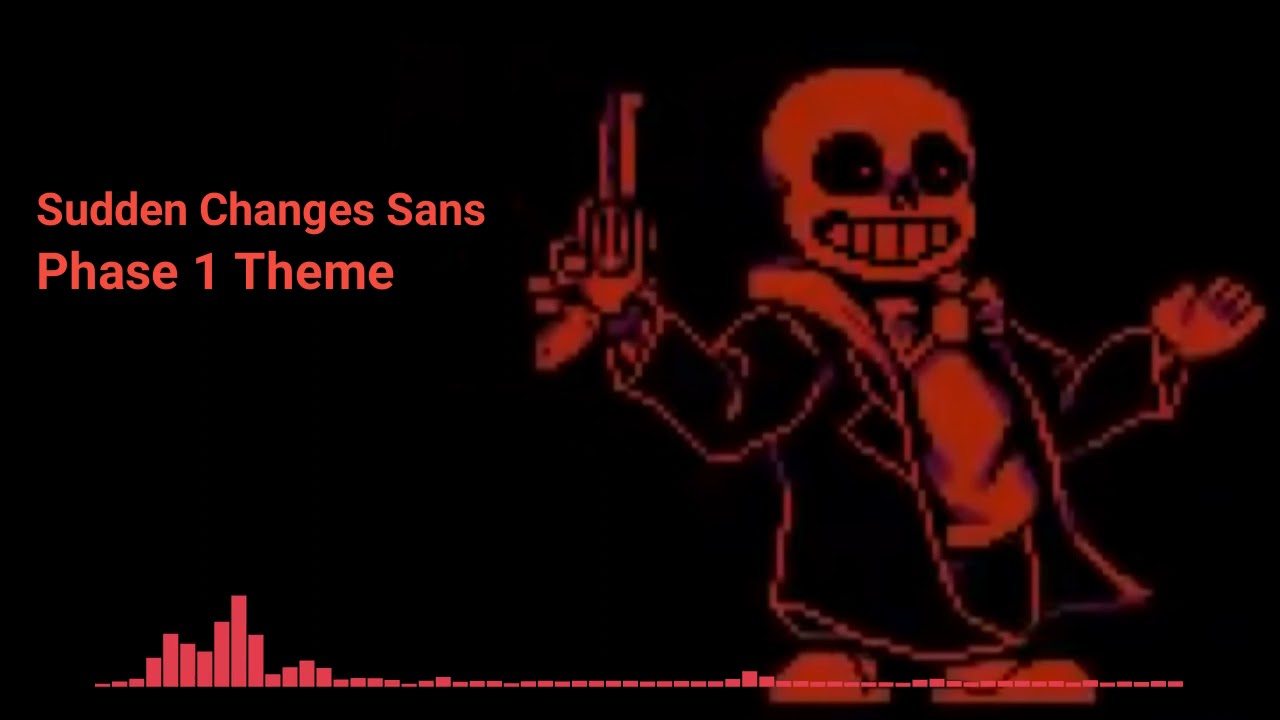 [Sudden Changes Sans] Phase1 theme