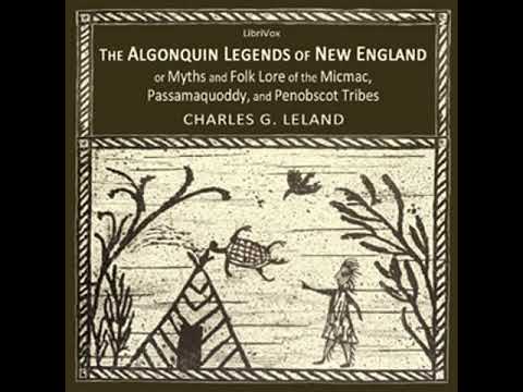 The Algonquin Legends of New England or Myths and Folk Lore of the Micmac, Passamaquoddy... Part 2/2