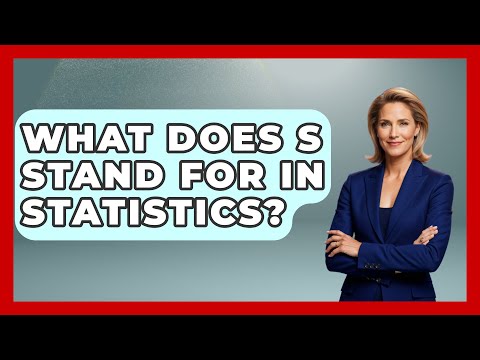 What Does S Stand For In Statistics? - The Friendly Statistician