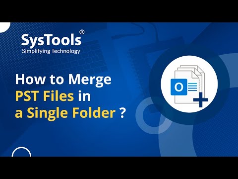 How to Merge Different PST Files in a Single Folder? | Best Guide