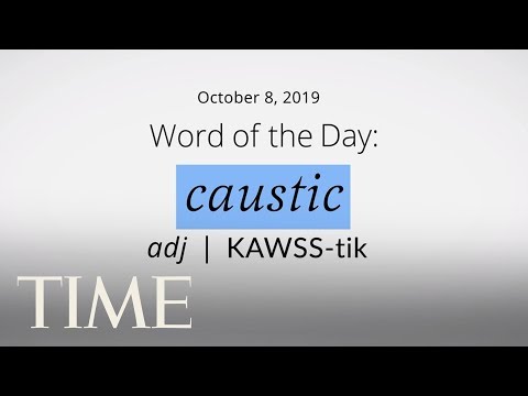 Word Of The Day: CAUSTIC | Merriam-Webster Word Of The Day | TIME