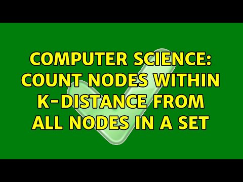 Computer Science: Count nodes within K-distance from all nodes in a set