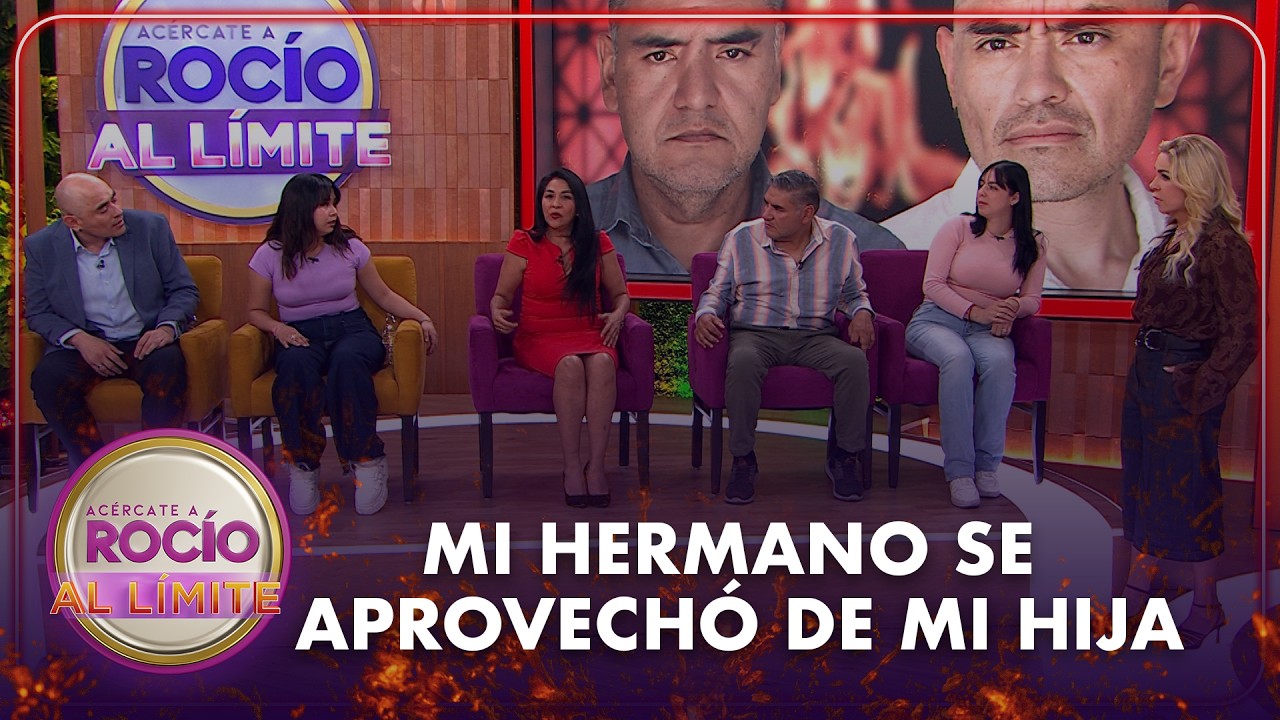 “Mi hermano se aprovechó de mi hija” | Acércate a Rocío Al Límite