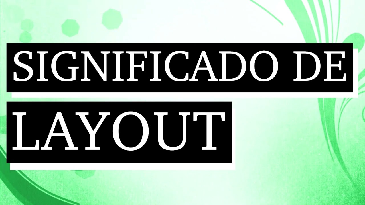 Significado de layout - Qué es layout - Cuál es el significado de layout