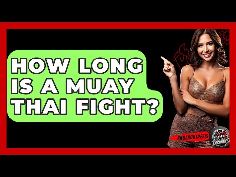 How Long Is A Muay Thai Fight? - Knock Out Reels