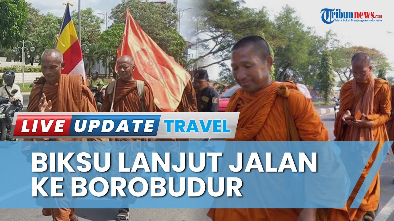 32 Biksu Thailand Lanjutkan Jalan Kaki ke Candi Borobudur, Sempat ...