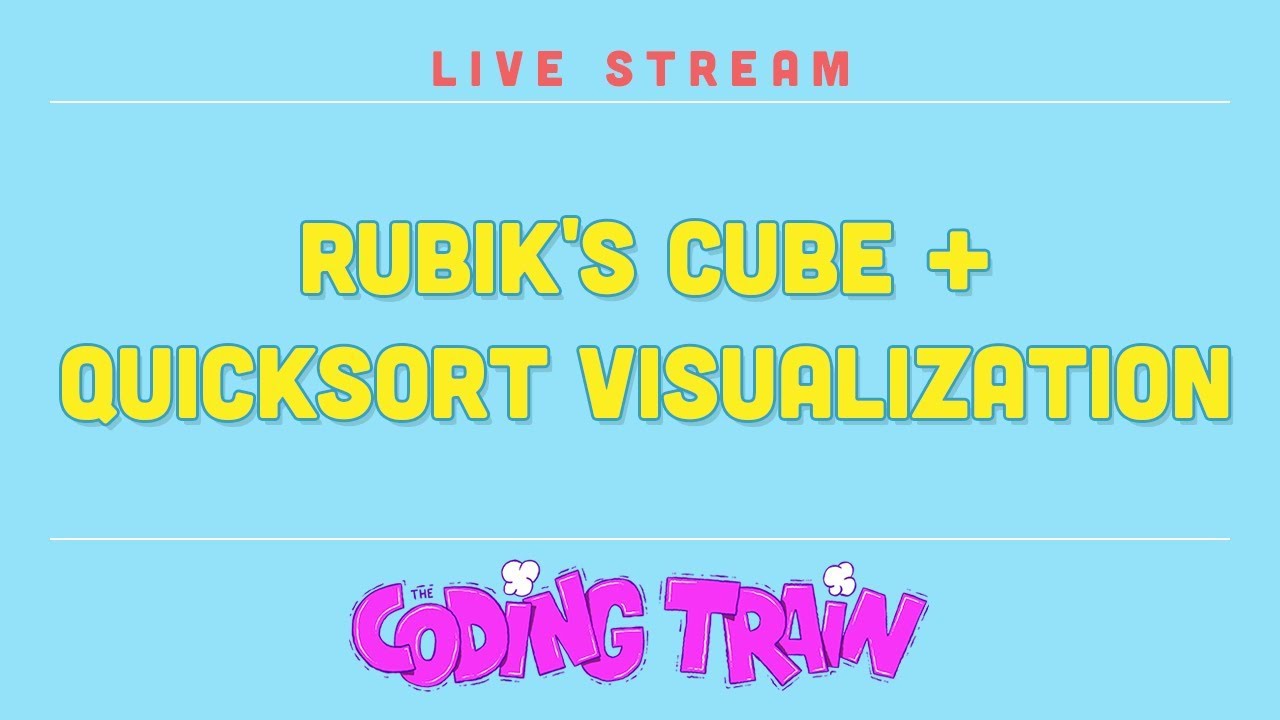 Coding Train Live 173: Rubik's Cube and Quicksort Visualization