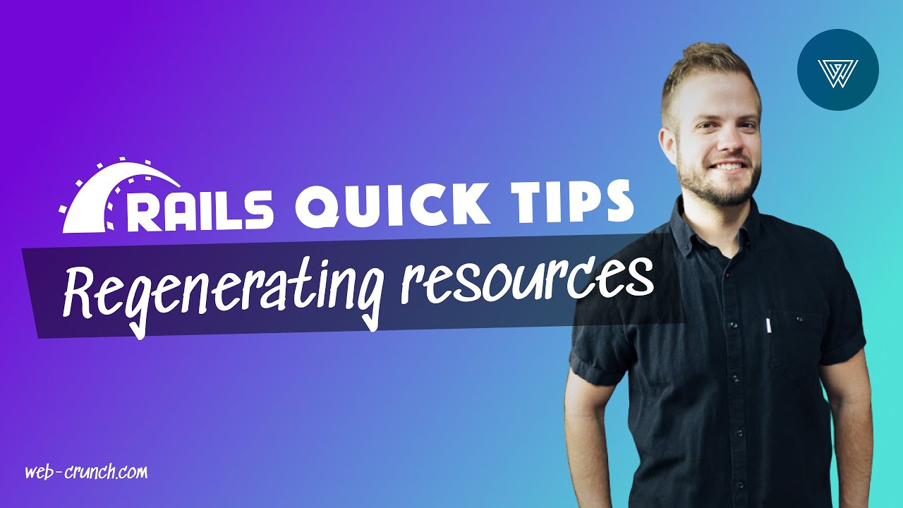 Rails Quick Tips - Regenerating resources