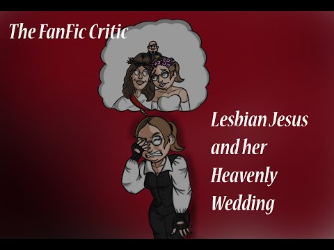 FFC - The FanFic Critic: Lesbian Jesus and Her Heavenly Wedding