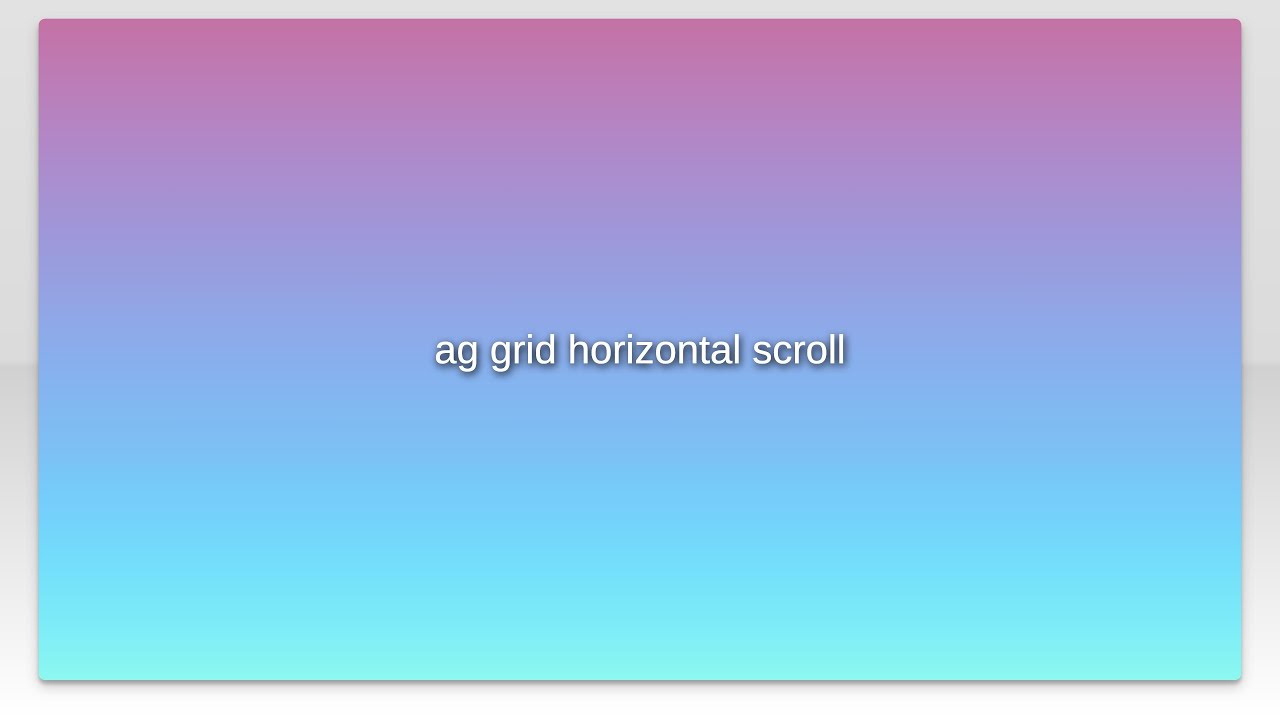 ag grid horizontal scroll