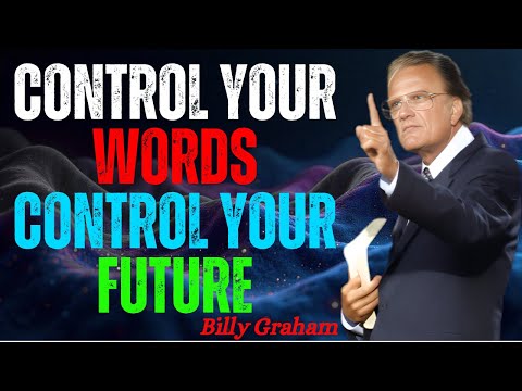 Control Your Words, Control Your Future – Speak Life, Change Everything || Billy Graham ||