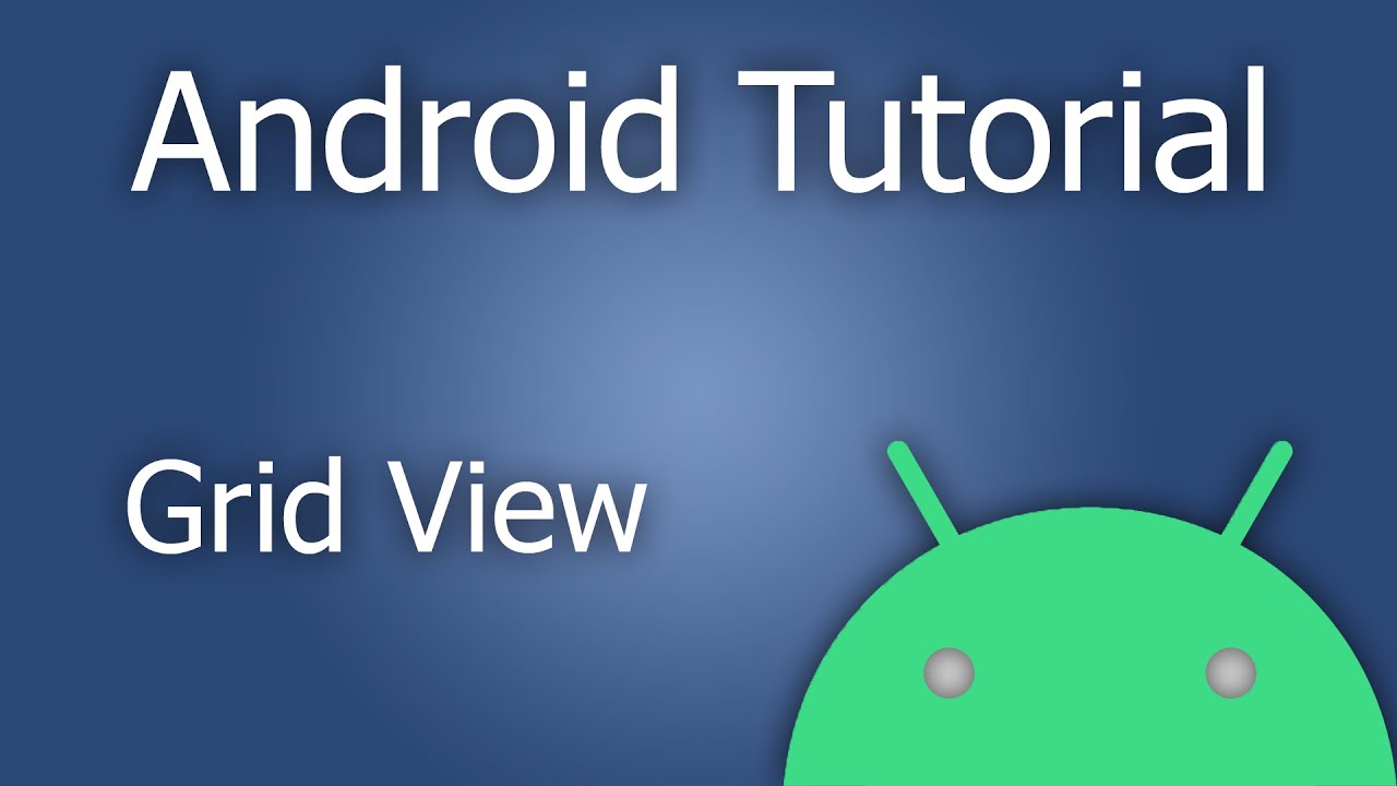 Grid View - Android Studio Tutorial