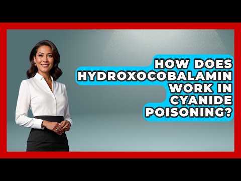 How Does Hydroxocobalamin Work In Cyanide Poisoning? - First Response Medicine